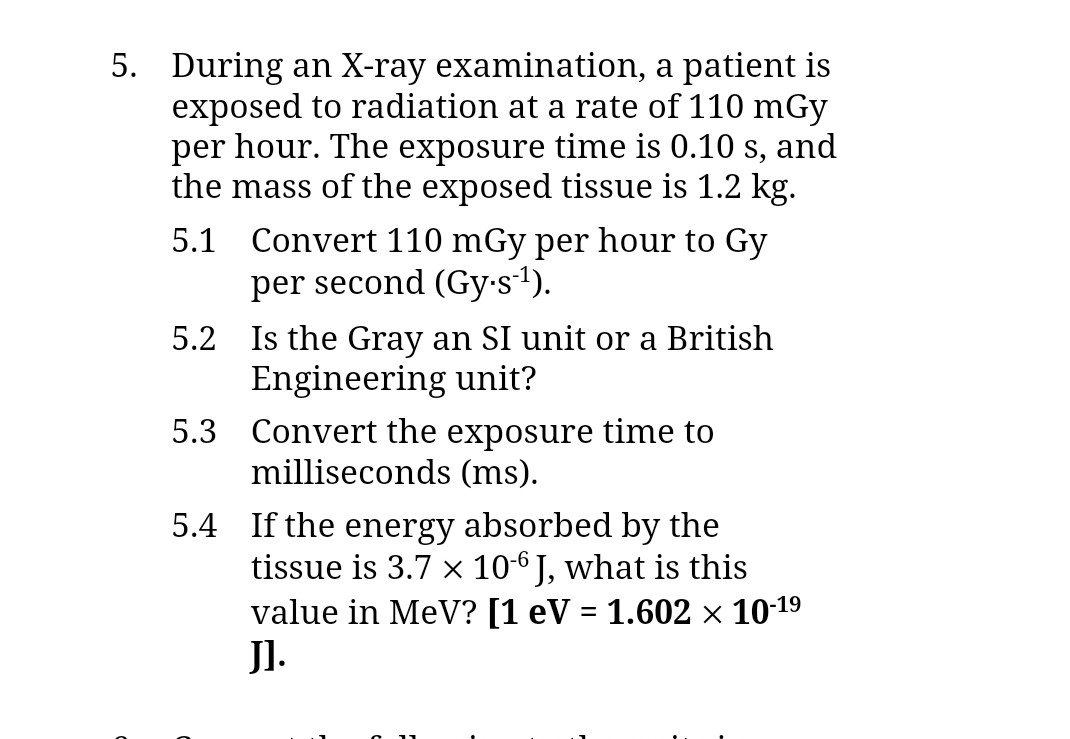 5. During an X-ray examination, a patient is exposed to radiation at a ...