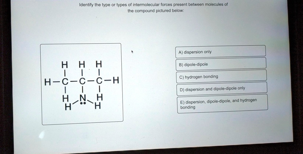 SOLVED: Identify the type or types of intermolecular forces present ...