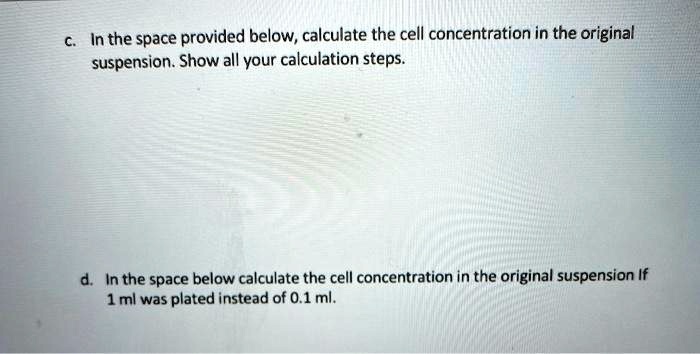 in the space provided below calculate the cell concentration in the ...