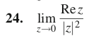 SOLVED: 24. limz → 0(Re z)/(|z|^2)