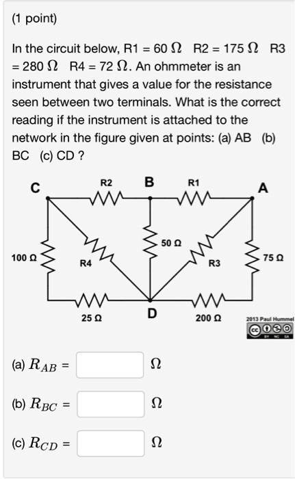 SOLVED: In the circuit below, R1 = 60Ω, R2 = 175Ω, R3 = 280Ω, and R4 = 72Ω. An ohmmeter is an ...