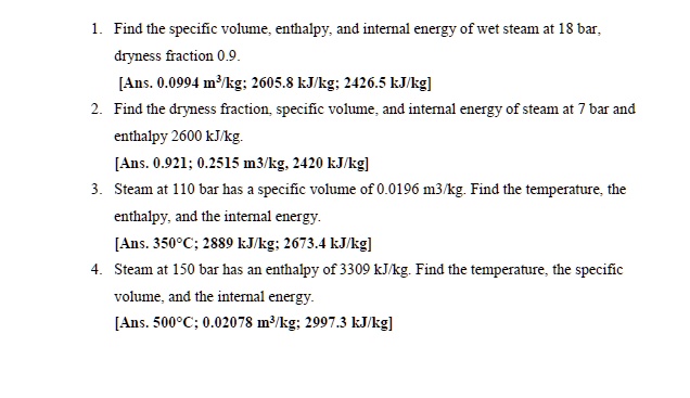 1find the specific volume enthalpy and internal energy of wet steam at 18 bar dryness fraction ...