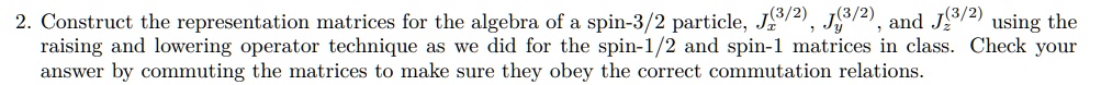 2. Construct the representation matrices for the algebra of a spin-3/2 ...