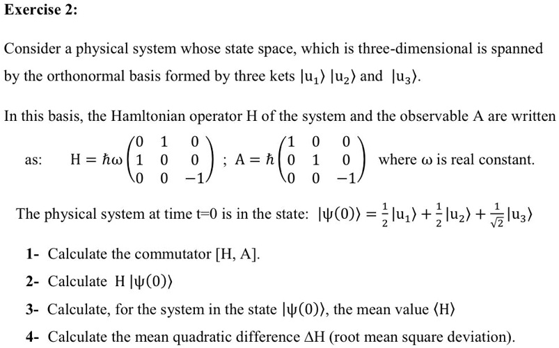 SOLVED: Exercise 2: Consider a physical system whose state space, which is three-dimensional, is ...