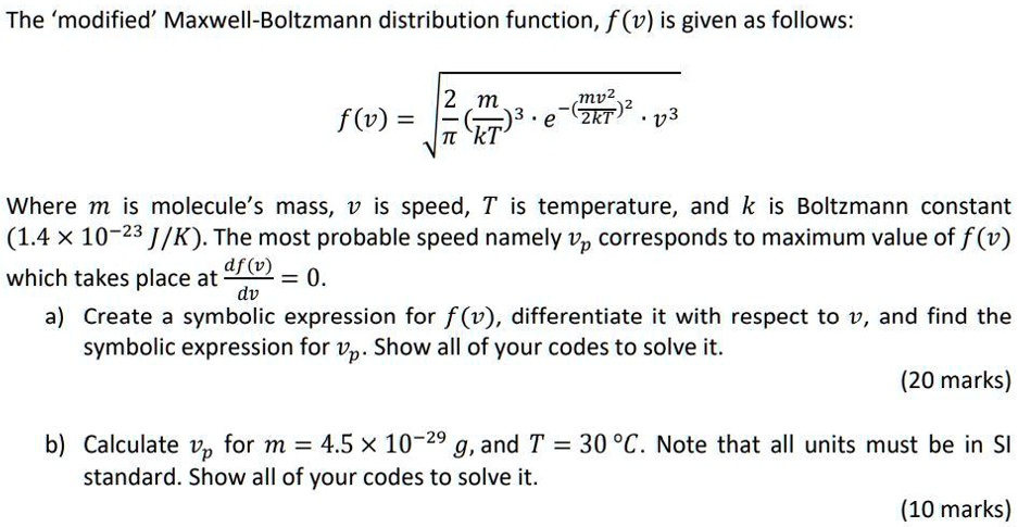 SOLVED: The 'modified' Maxwell-Boltzmann distribution function, f(v), is given as follows: f(v ...