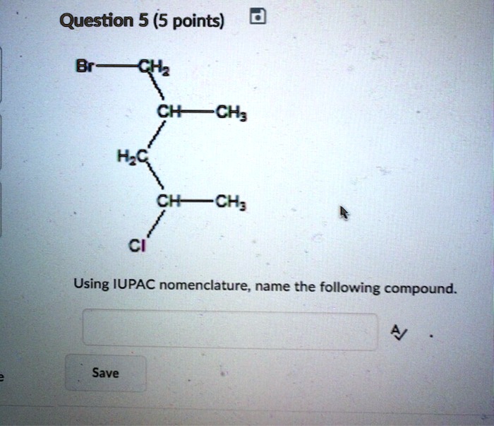 SOLVED: Question 5 (5 points) Br CH CH Ac Ch- Ch Using IUPAC ... SOLVED: Question 5 (5 points) Br CH CH Ac Ch- Ch Using IUPAC ...