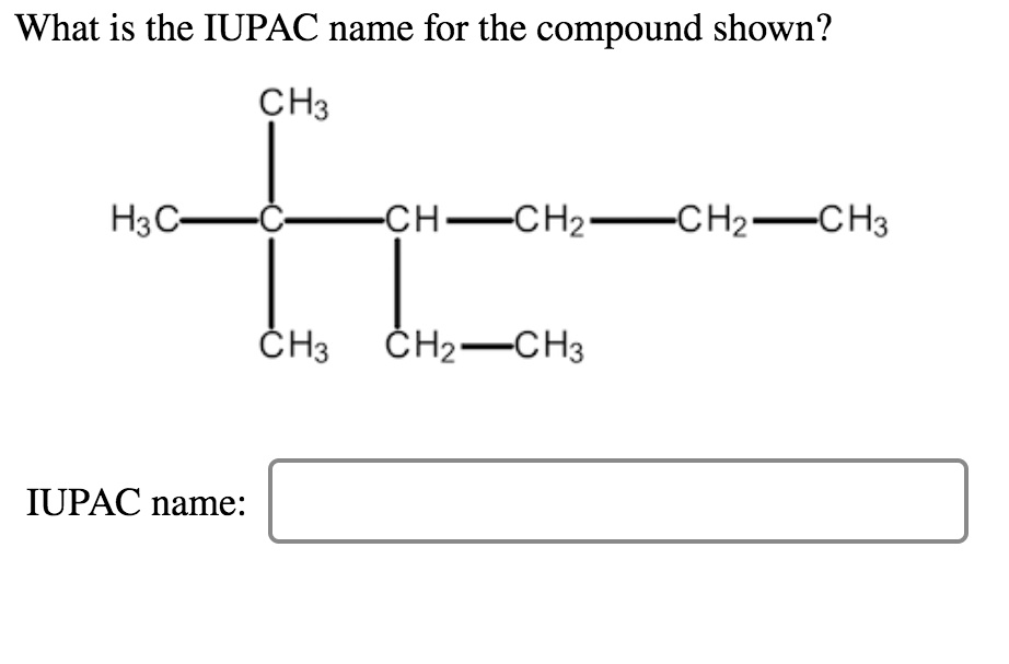 SOLVED: What is the IUPAC name for the compound shown? CH3 H3C CH CH2: FCHz- CH3 CH3 CHz: CH3 ...