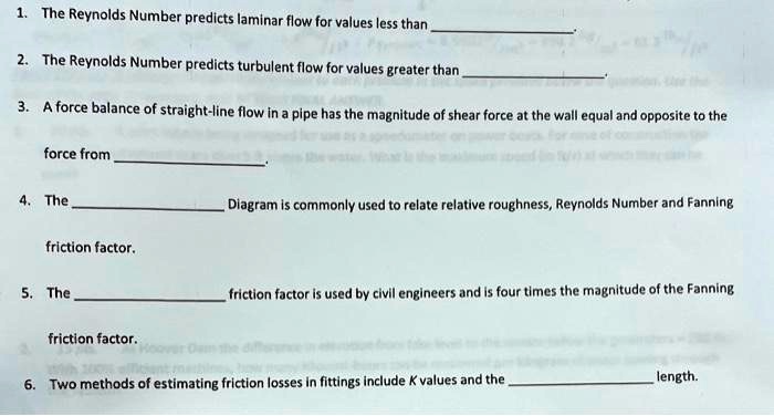 SOLVED: 1. The Reynolds Number predicts laminar flow for values less ...