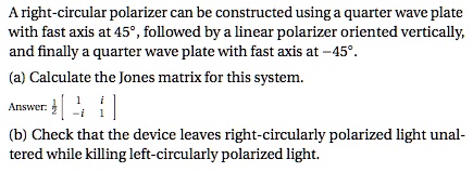 SOLVED: A right-circular polarizer can be constructed using a quarter ...