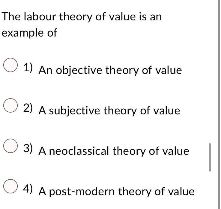 SOLVED: The labour theory of value is an example of An objective theory ...