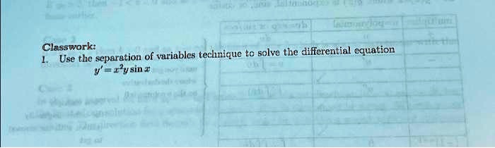 Classwork: 1. Use the separation of variables technique to...