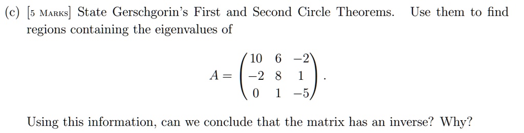 c 5 marks state gerschgorin s first and second circle theorems regions containing the ...