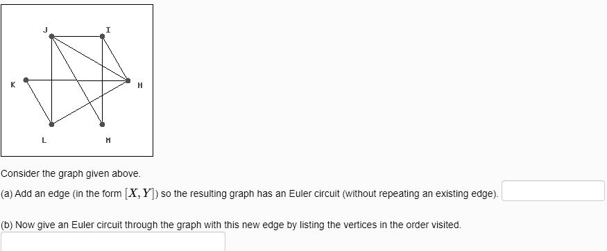 consider the graph given above a add an edge in the form x y so the resulting graph has an euler ...