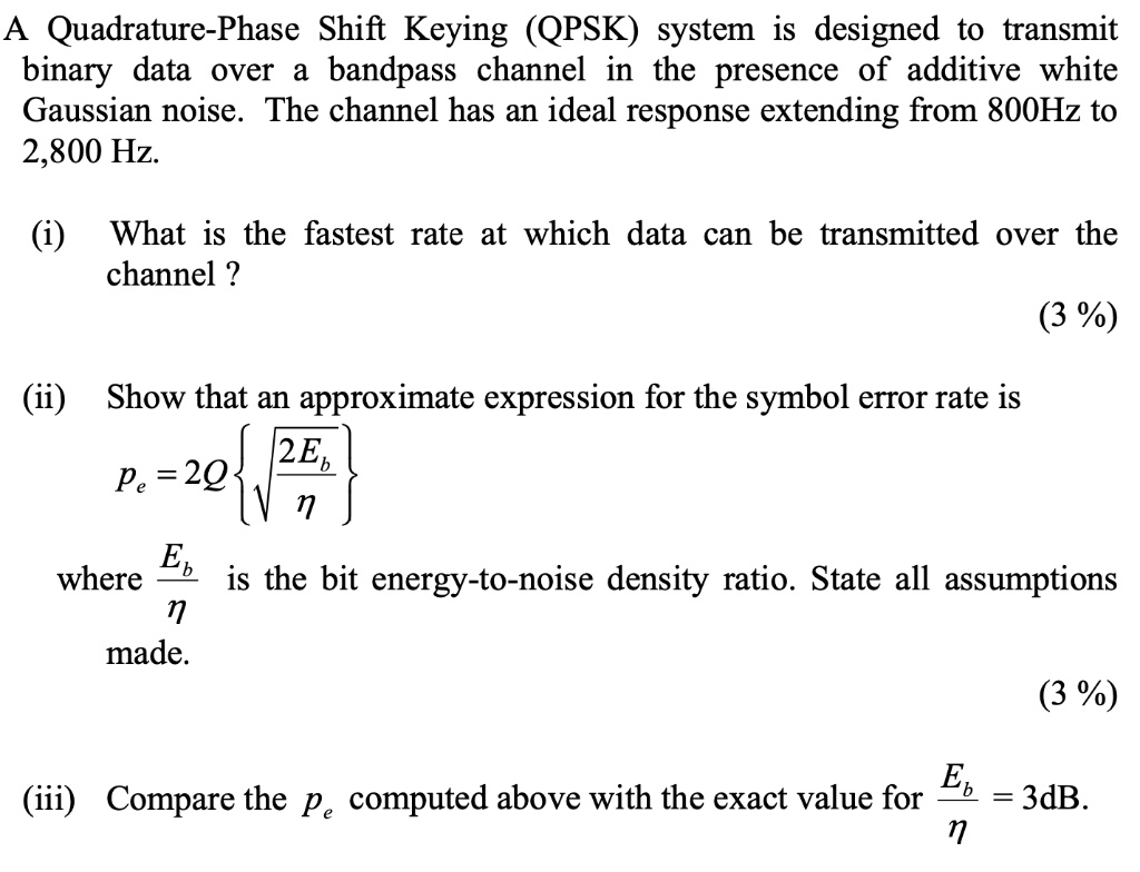 SOLVED: A Quadrature-Phase Shift Keying (QPSK) system is designed to transmit binary data over a ...