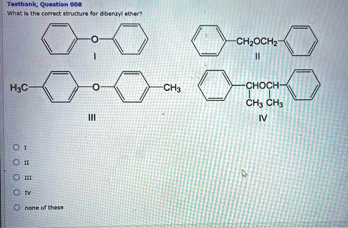 Solved Testbank Question Oo8 What Is The Correct Structure For Dibenzyl Ether C6h5och2c6h5