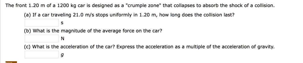 SOLVED: The front 1.20 m of a 1200 kg car is designed as a "crumple ...