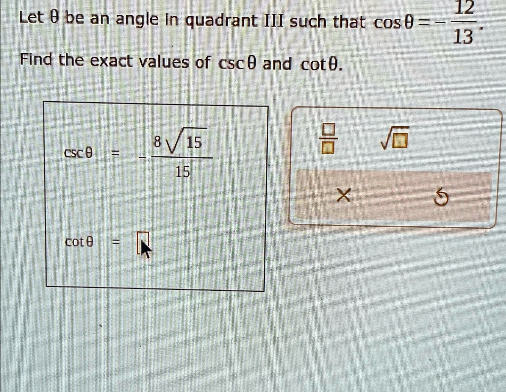 SOLVED: Let θ be an angle in quadrant III such that cosθ = -(12)/(13). Find the exact values of ...