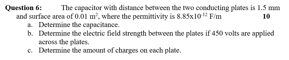 SOLVED: Question 6: The capacitor with a distance between the two ...