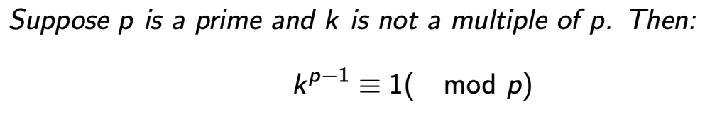 SOLVED: Prove Fermat's little theorem Suppose p is a prime and k is not a multiple of p. Then ...