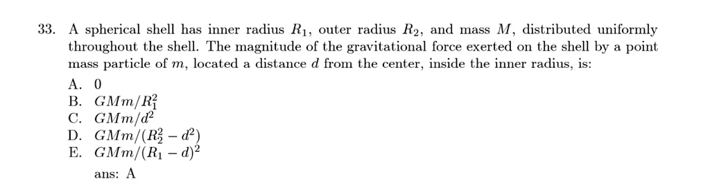 33. A spherical shell has inner radius R1, outer radius R2, and mass M ...