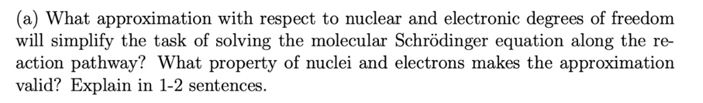 (a) What approximation with respect to nuclear and electronic degrees ...