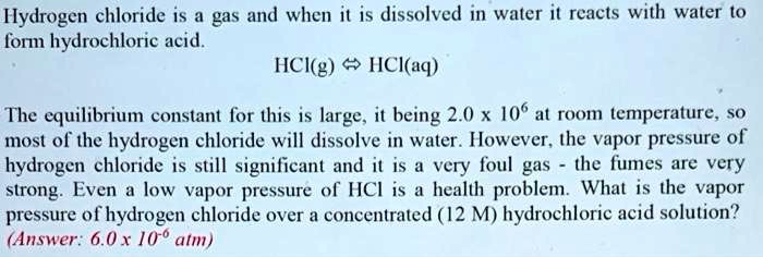 SOLVED: Hydrogen chloride is a gas and when it is dissolved in water it ...