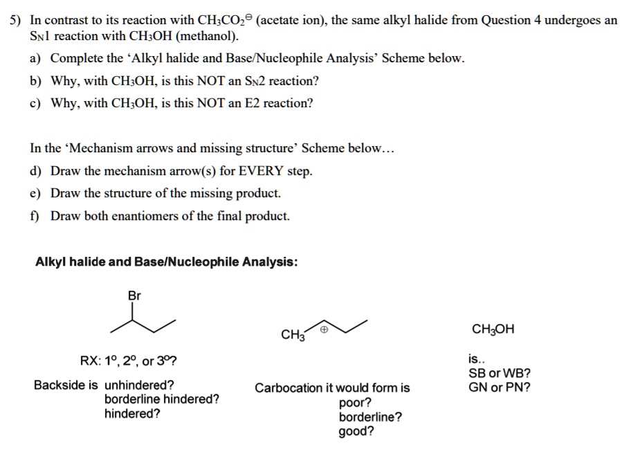 SOLVED: 5) In contrast to its reaction with CH3CO2- (acetate ion), the same alkyl halide from ...