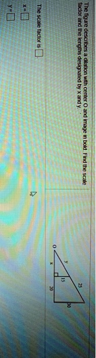 SOLVED: The scale factor and laclor IS] 1 L h Image Inbold Firw the scale