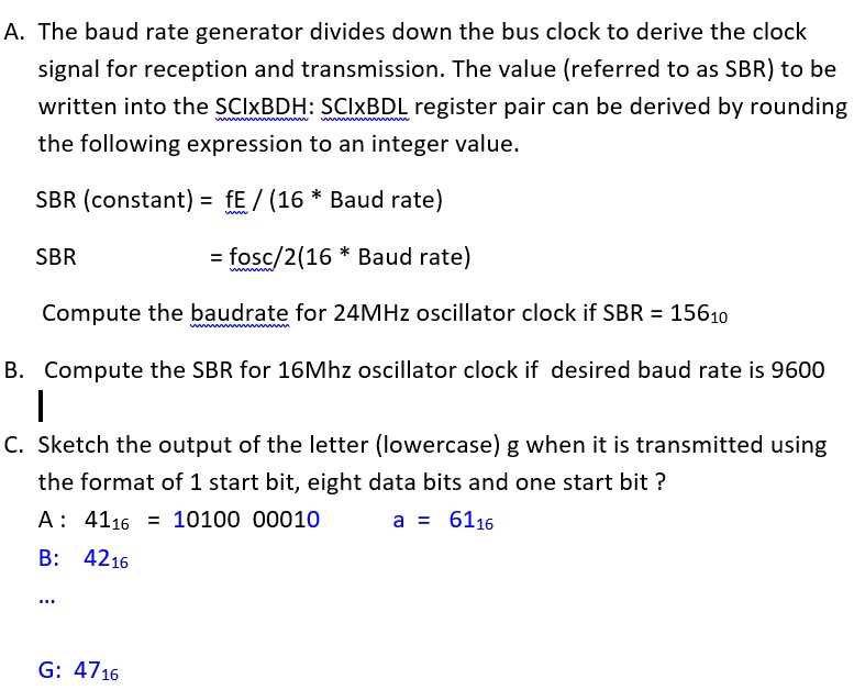 A. The baud rate generator divides down the bus clock to derive the clock signal for reception ...