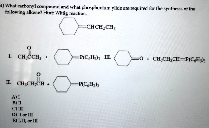 4 what carbonyl compound and what phosphonium ylide are required for ...