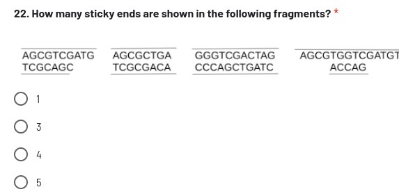 22. How many sticky ends are shown in the following fragments? * 1 3 4 5