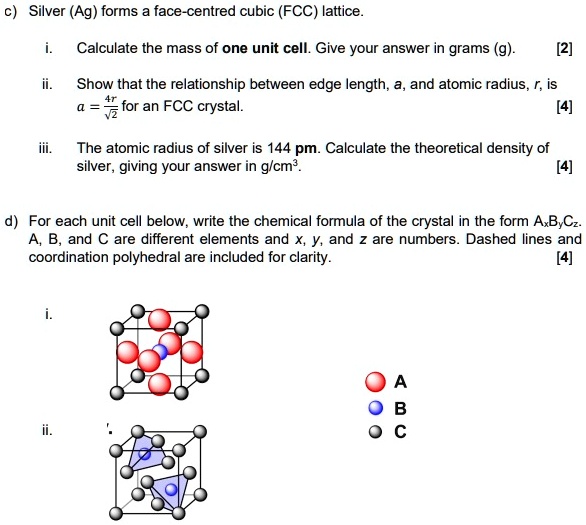 SOLVED: Texts: c) Silver forms a face-centered cubic (FCC) lattice. i. Calculate the mass of one ...