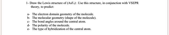1- Draw the Lewis structure of (AsF4). Use this structure, in ...