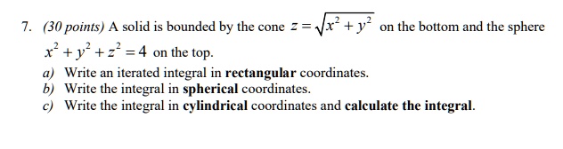 SOLVED:(30 points) A solid is bounded by the cone on the bottom and the ...