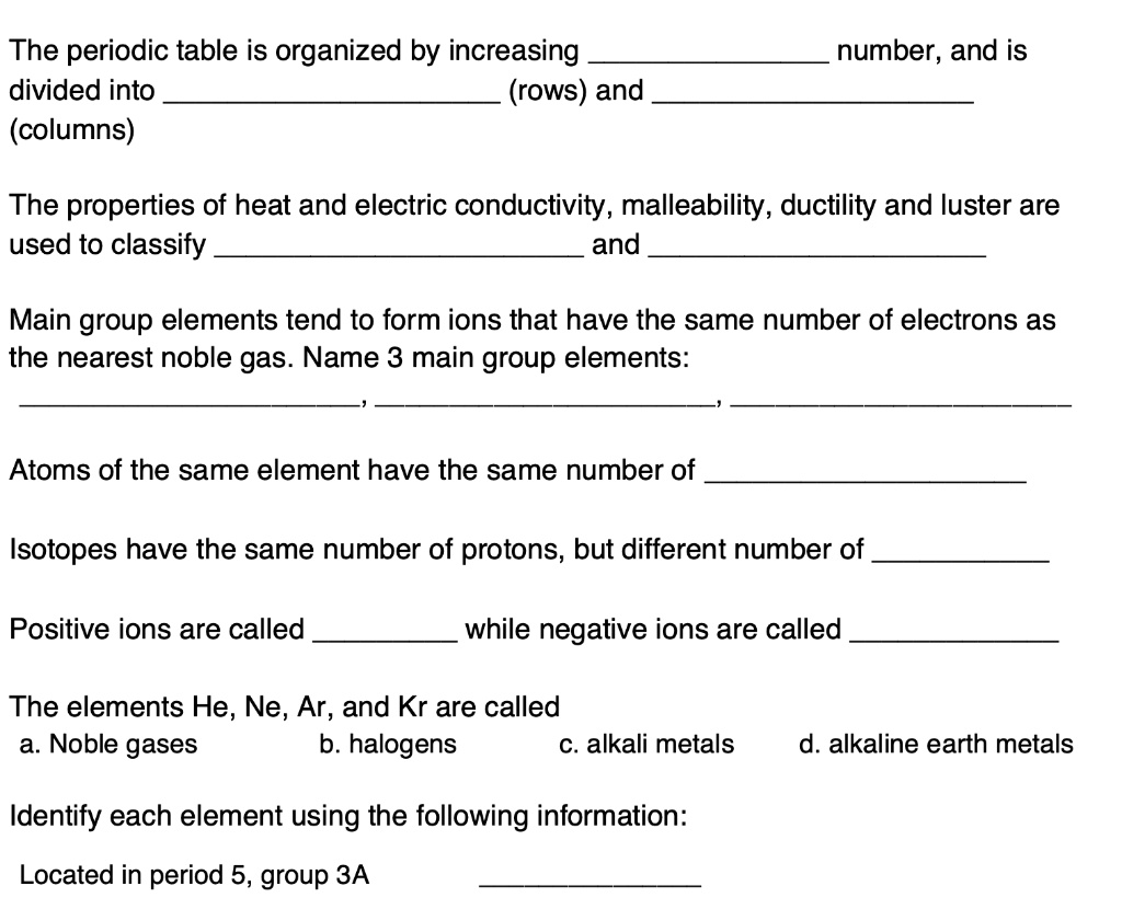 SOLVED: The periodic table is organized by increasing divided into ...