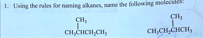 1. Using the rules for naming alkanes, name the following...