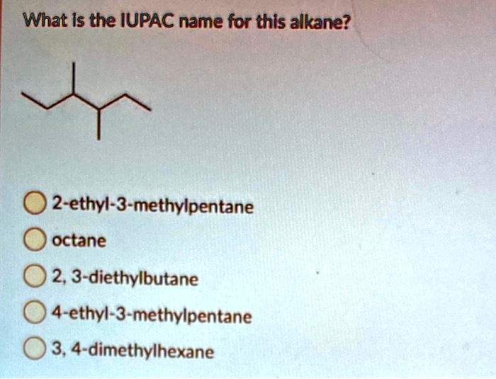 what is the iupac name for this alkane 2 ethyl 3 methylpentane octane 2 ...