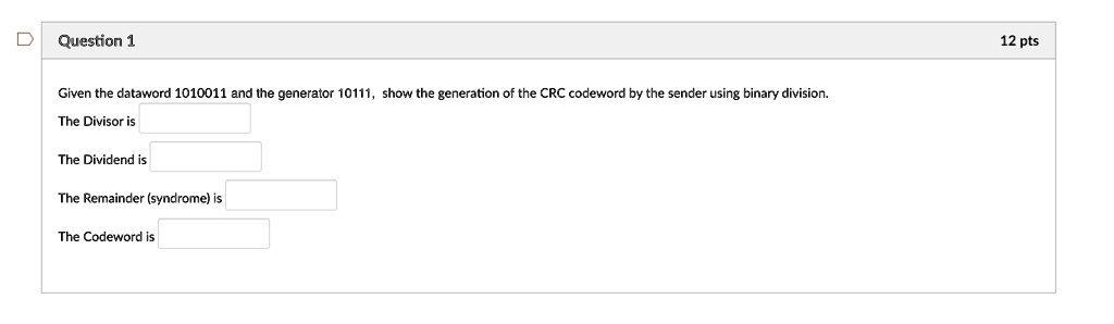 SOLVED: Given the dataword 1010011 and the generator 10111, show the generation of the CRC ...