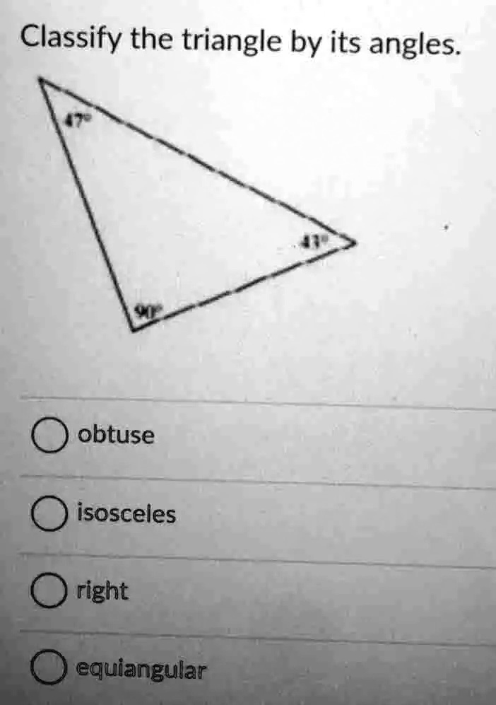 SOLVED: Classify the triangle by its angles obtuse isosceles right ...