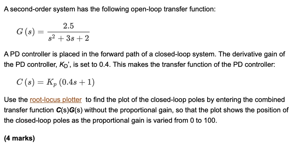 SOLVED: A second-order system has the following open-loop transfer function: G(s) = 2.5/(s^2 ...