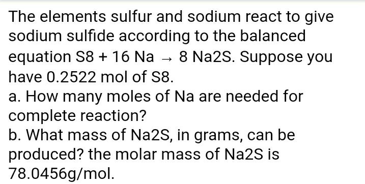 the elements sulfur and sodium react to give sodium sulfide according to the balanced equation ...