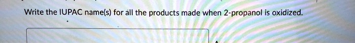 SOLVED: Write the IUPAC name(s) for all the products made when 2 ...