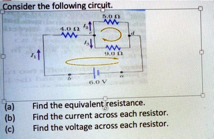SOLVED: Consider the following circuit: (a) (b) (c) Find the equivalent resistance. Find the ...