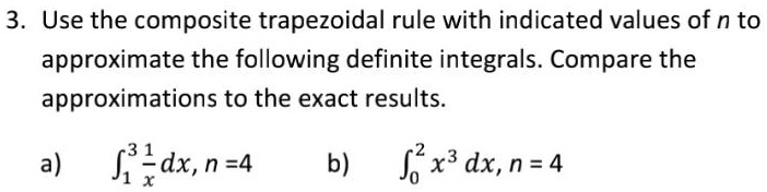 SOLVED: 3 Use the composite trapezoidal rule with indicated values of n ...