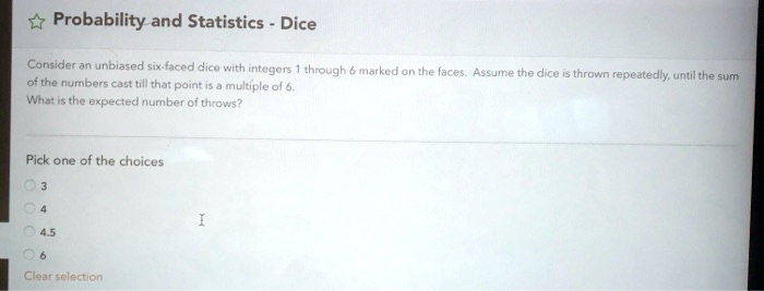 Probability and Statistics: Dice Consider an unbiased six-faced die ...