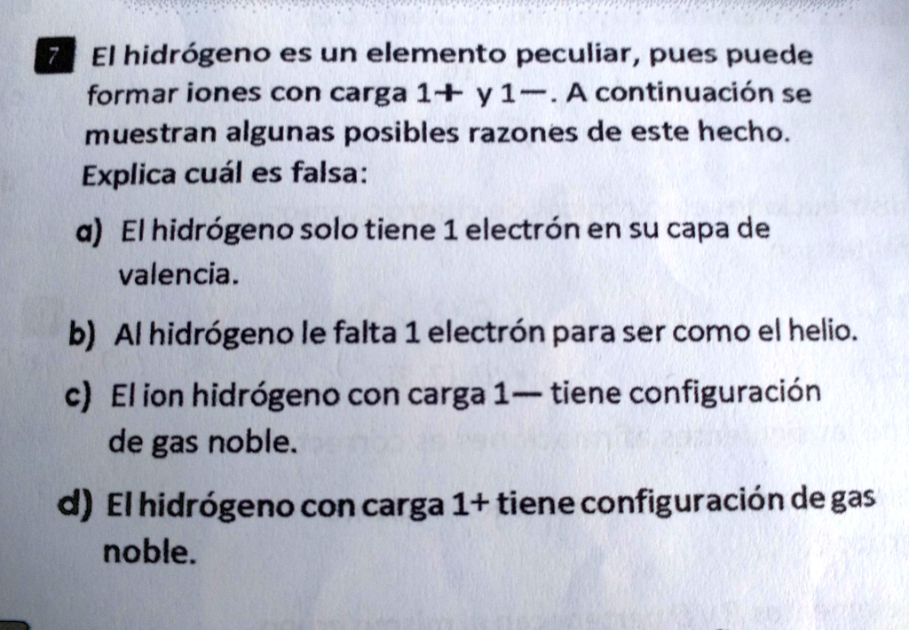 SOLVED: ayudaaaa cual es falsa?? El hidrógeno es un elemento peculiar ... SOLVED: ayudaaaa cual es falsa?? El hidrógeno es un elemento peculiar ...