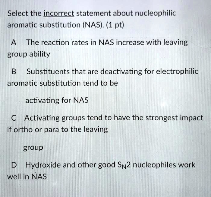 select the incorrect statement about nucleophilic aromatic substitution ...