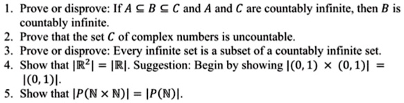 SOLVED: Prove or disprove: If A âŠ† B âŠ† C and A and B are countably infinite, then C is ...