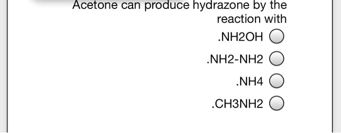 Acetone can produce hydrazone by the reaction with .NH2OH ? .NH2-NH2 ...