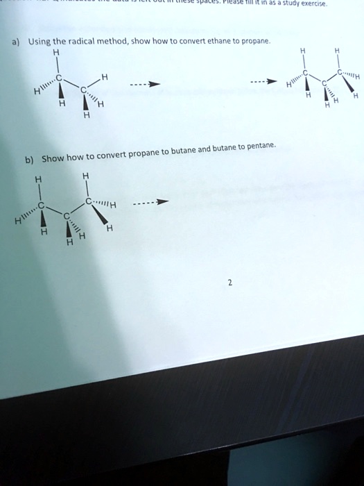 SOLVED: VC Ctetcfe Using the radical method, show how to convert ethane propane; butane and ...